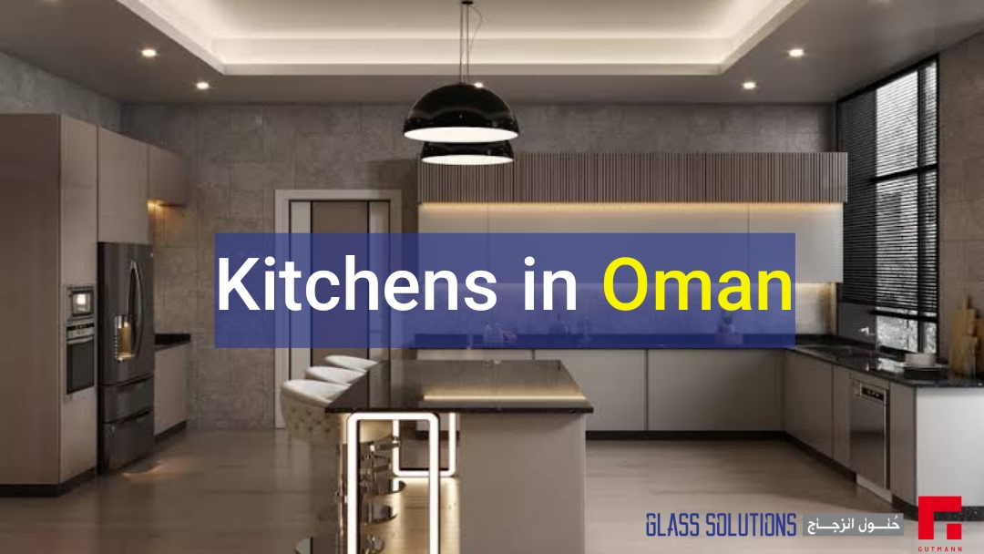 Kitchens in Oman - Glass Solutions | Aluminum Oman , upvc لمتطلبات ...